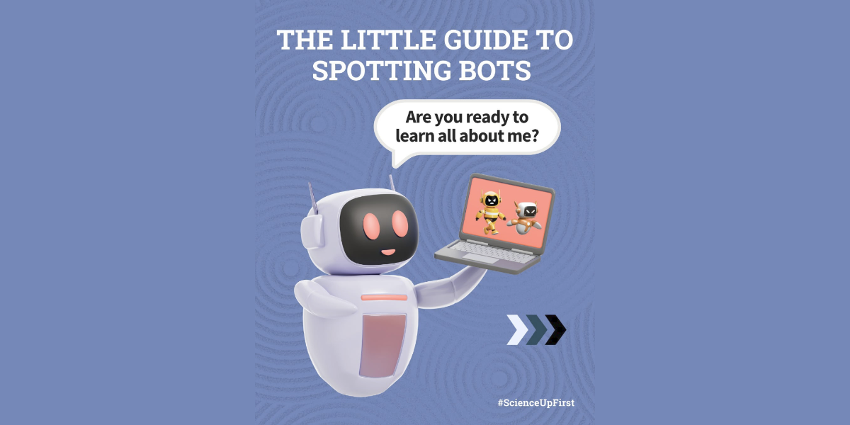 The Little Guide to Spotting Bots | ScienceUpFirst